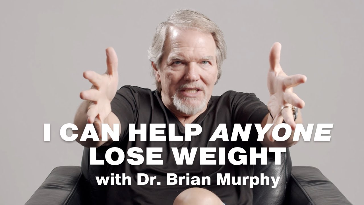I Can Help Anyone Lose Weight | Dr. Brian Murphy - YouTube