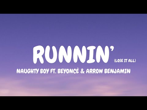 Naughty Boy - Runnin' (Lose It All) ft. Beyoncé & Arrow Benjamin (lyrics)
