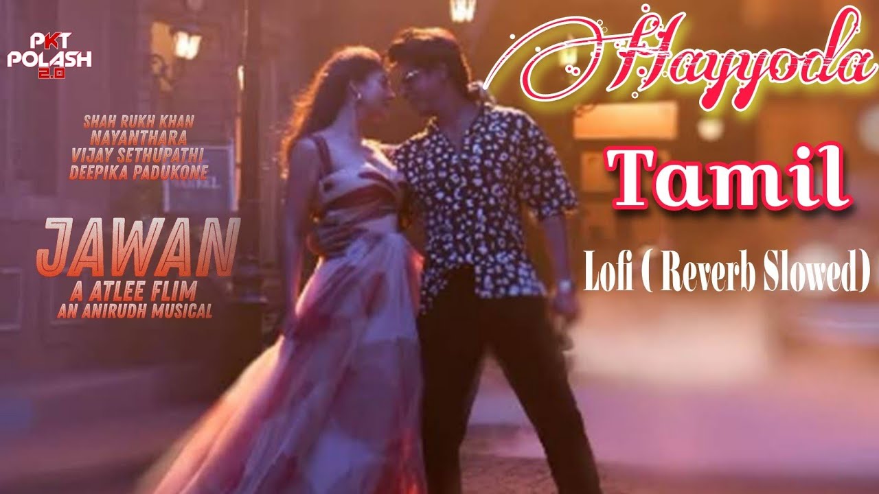 Jawan - Chaleya (Hayyoda) (Tamil) Lo-Fi Version Song | Shah Rukh Khan ...