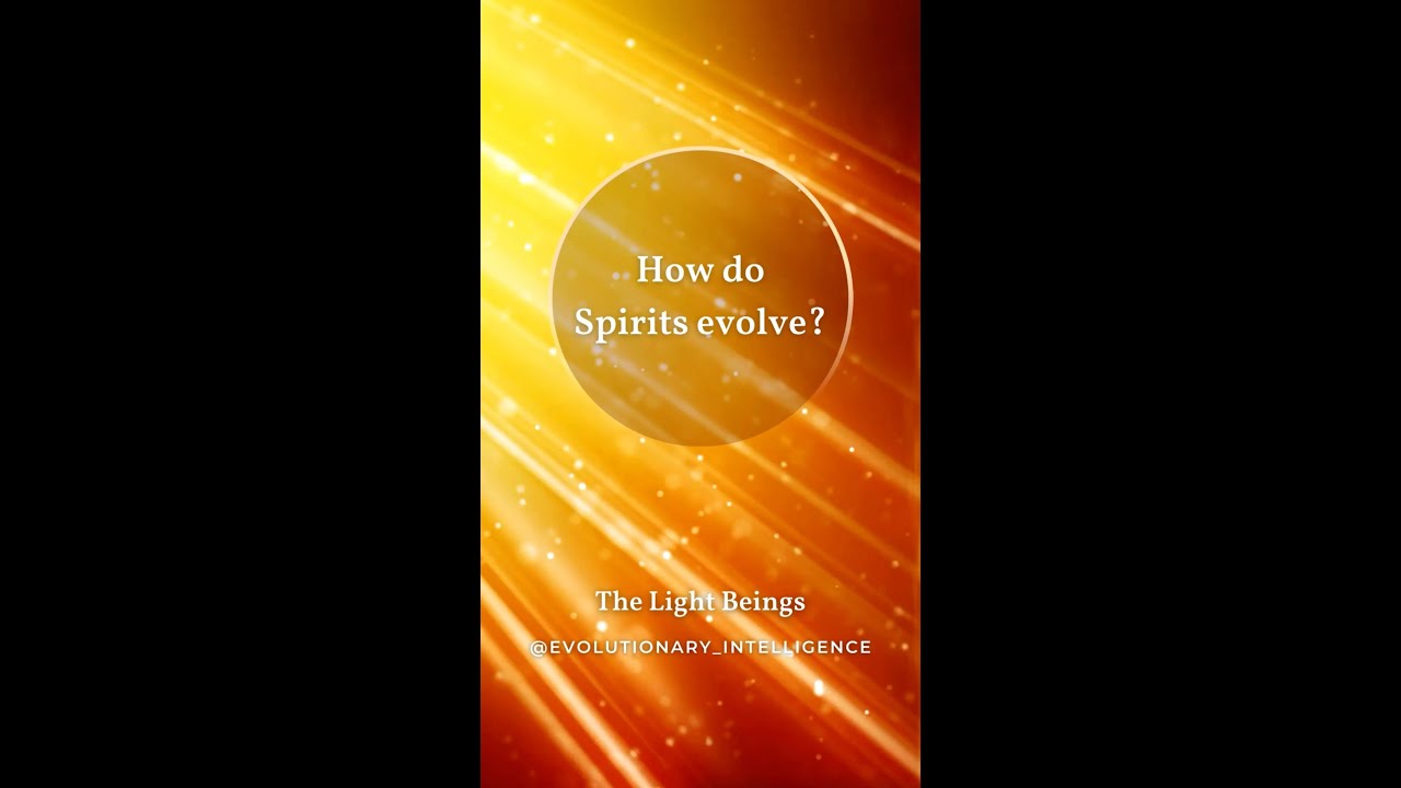 How do Spirits evolve? | The Light Beings of Evolutionary Intelligence ...