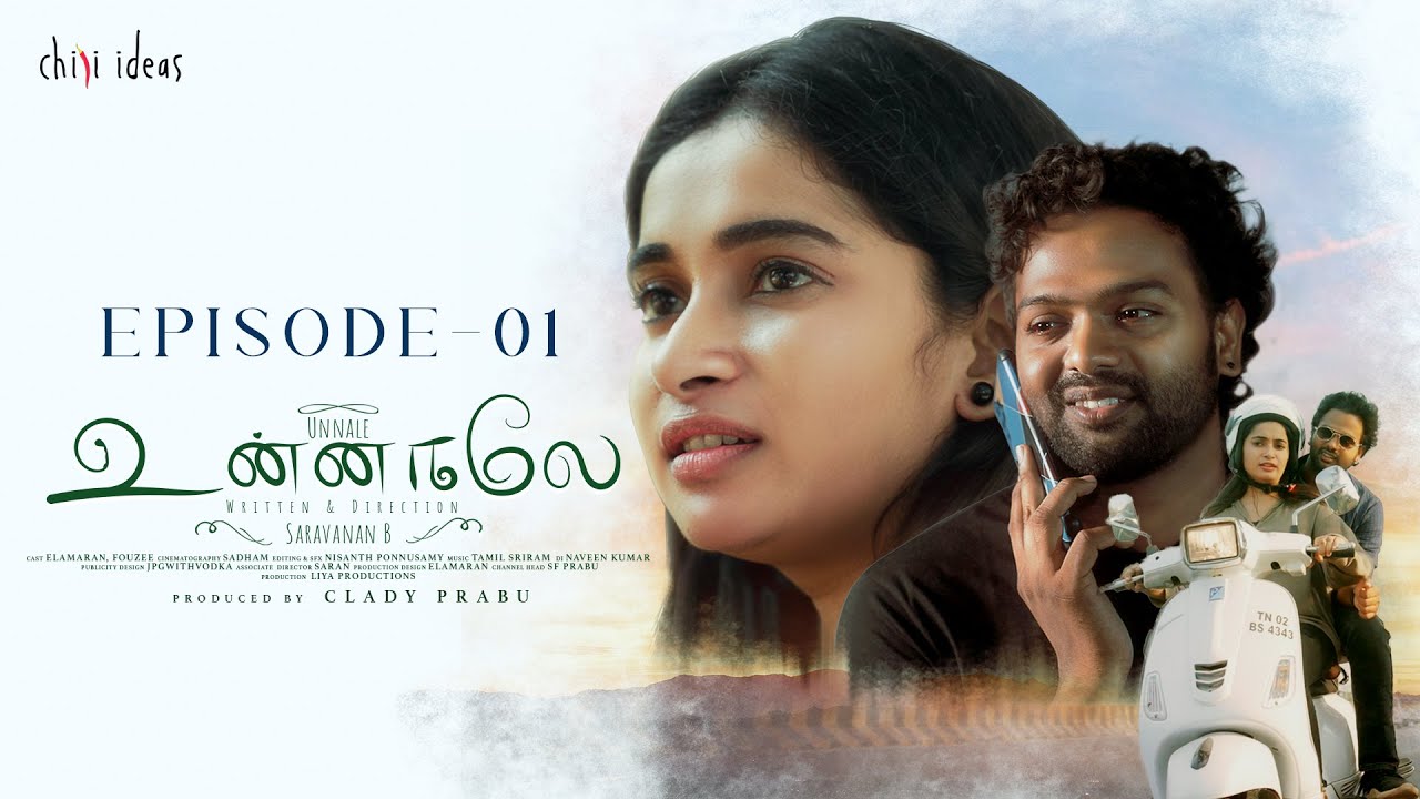 Unnale | உன்னாலே ️| Episode- 01| Elamaran | Fouzee | Tamil Love Web Series | Chili Ideas | 4K ...