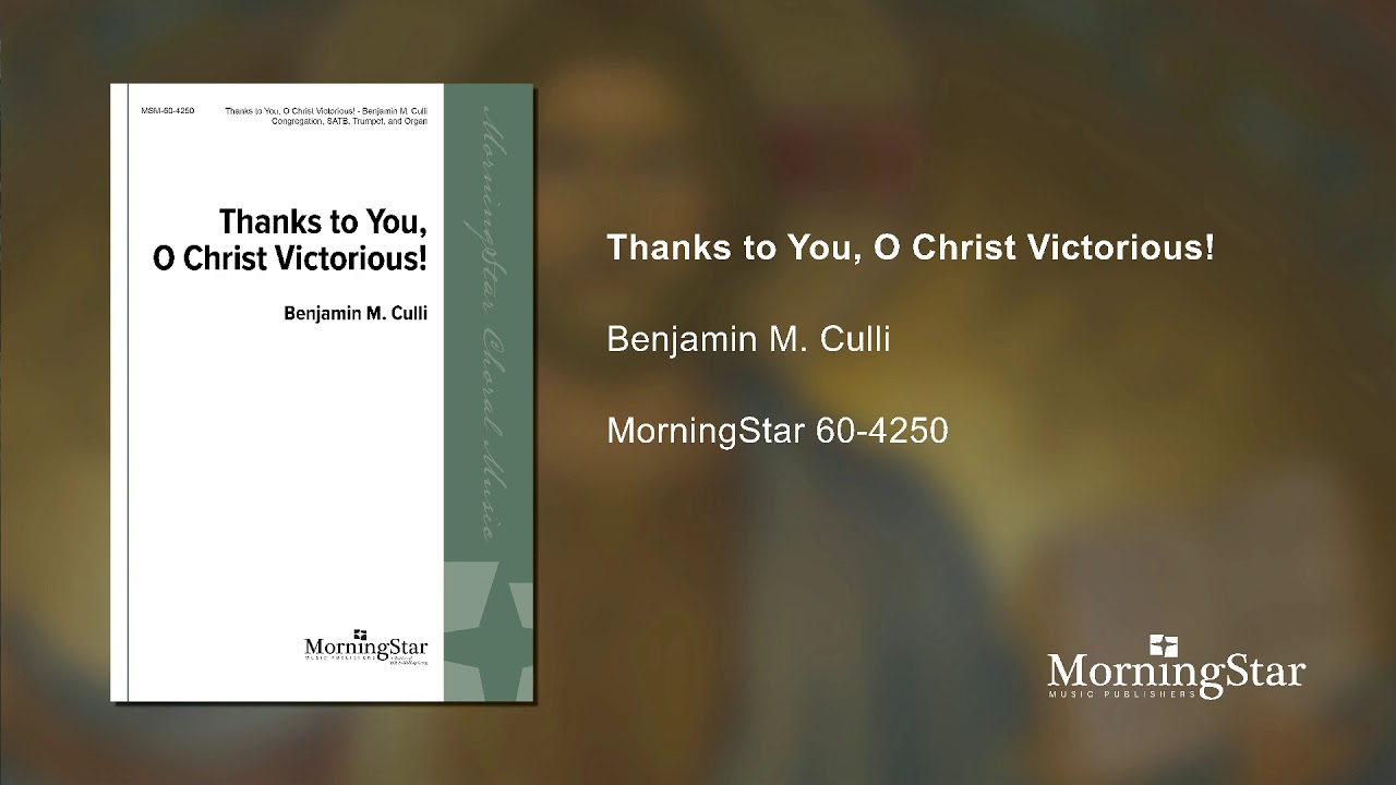 Thanks to You, O Christ Victorious! - Benjamin M. Culli - YouTube