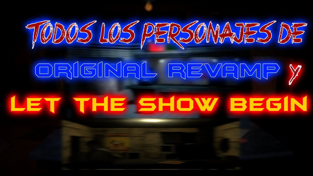 Todos los personajes de Original revamp y Let the show begin - YouTube