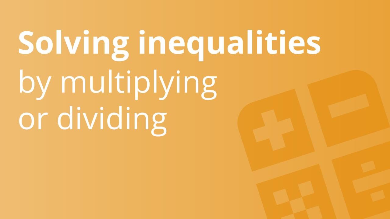 Solving One Step Inequalities By Multiplying Or Dividing Mathematics solving-one-step-inequalities-by-multiplying-or-dividing-mathematics