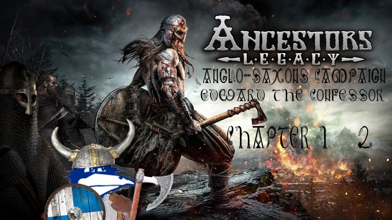 Ancestors Legacy Anglo-Saxon Campaign Edward the Confessor Chapter 1 ...