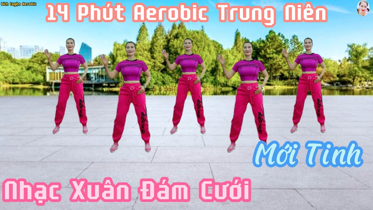 Nhạc Xuân Remix Mới Tinh | 14 Phút Aerobic Trung Niên_Vừa Giảm Cân, Lại ...