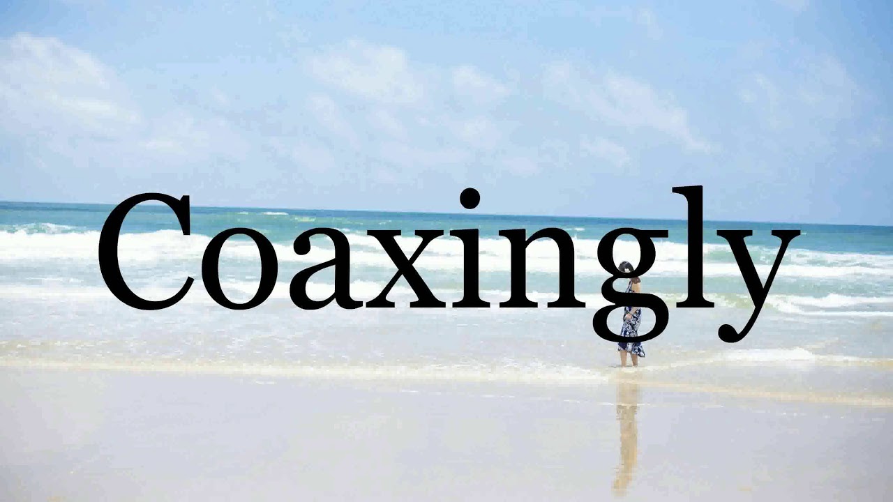 How To Pronounce Coaxingly🌈🌈🌈🌈🌈🌈Pronunciation Of Coaxingly - YouTube
