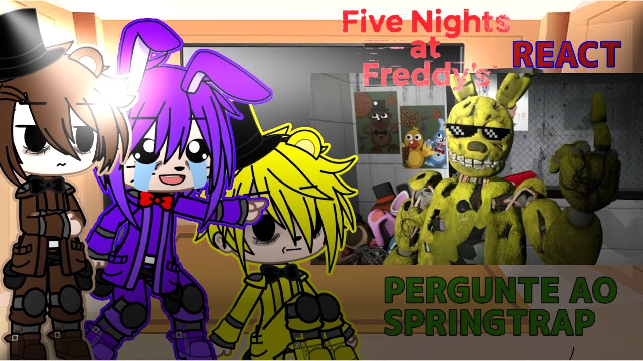 Fnaf 1 + Puppet (My Au) reagem ao "Pergunte ao Springtrap" | Parte 1 ...