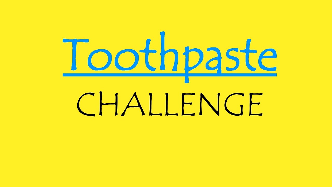 Toothpaste Challenge - YouTube