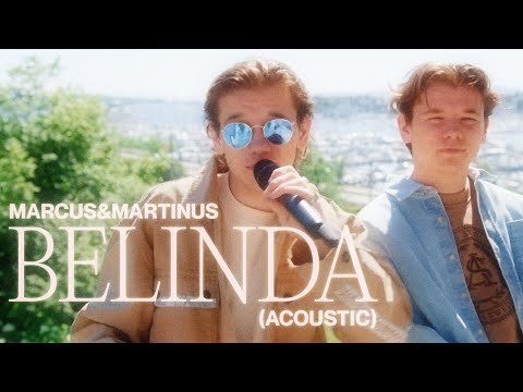 Marcus&Martinus – Belinda (Acoustic)