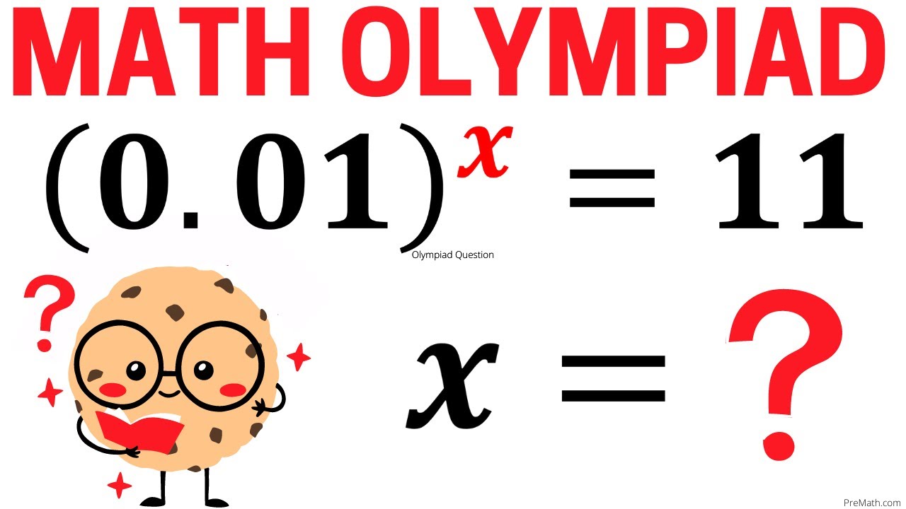 Olympiad Question | Solve the Exponential Equation (0.01)^x=11 | Math ...