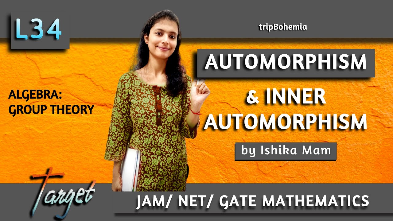 Automorphism & Inner Automorphism - L 34 | Group Theory Revision Series ...