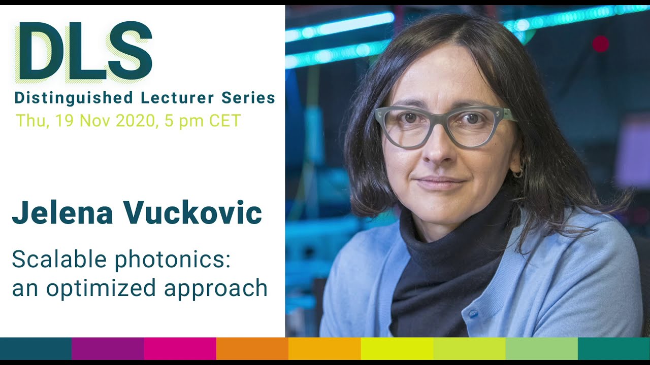 DLS: Jelena Vuckovic - Scalable Photonics: An Optimized Approach - YouTube