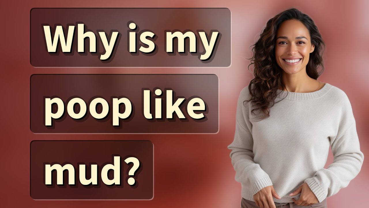 Why is my poop like mud? - YouTube