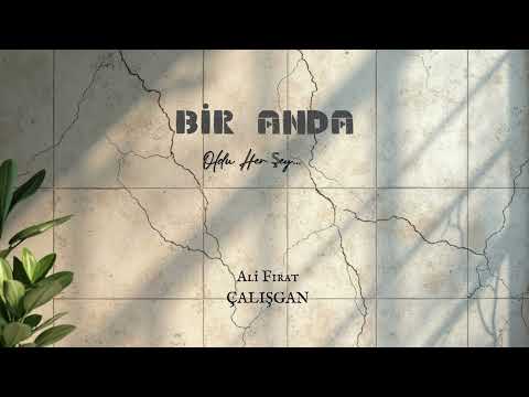 Bir Anda | Şiir | Ali Fırat ÇALIŞGAN