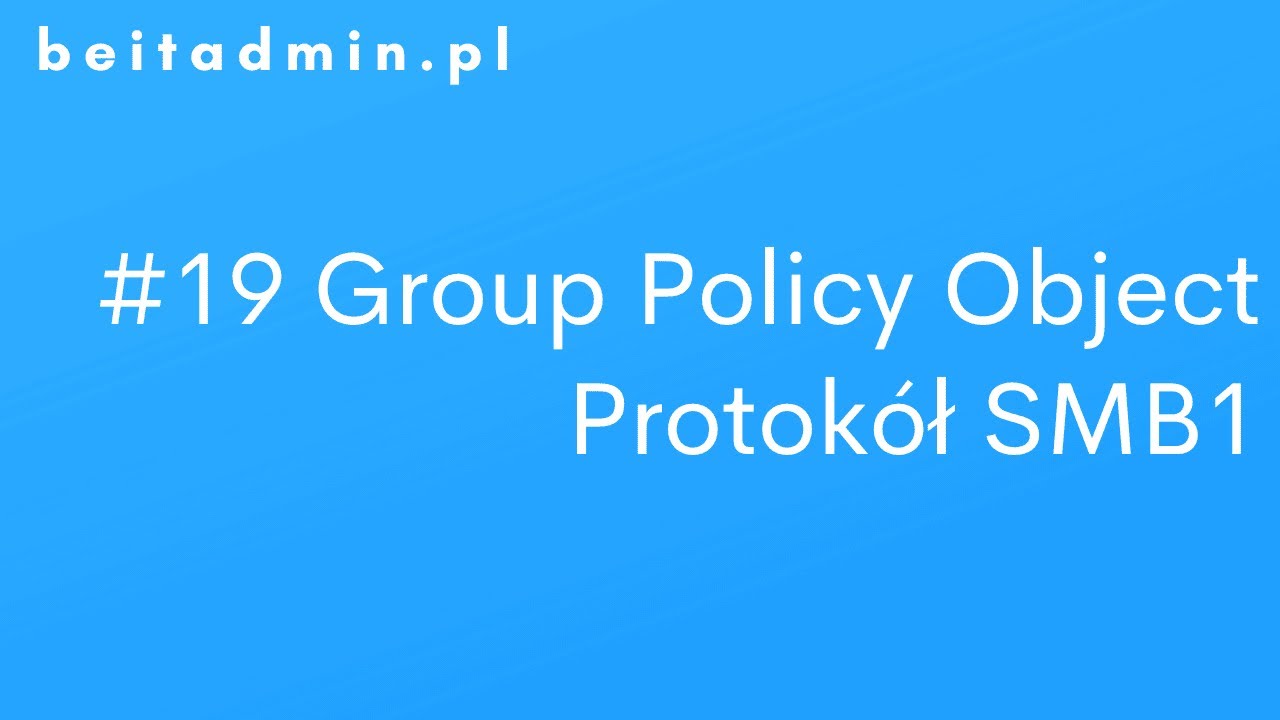 #19 Group Policy Object (GPO) - SMB1 | Tutorial PL - YouTube