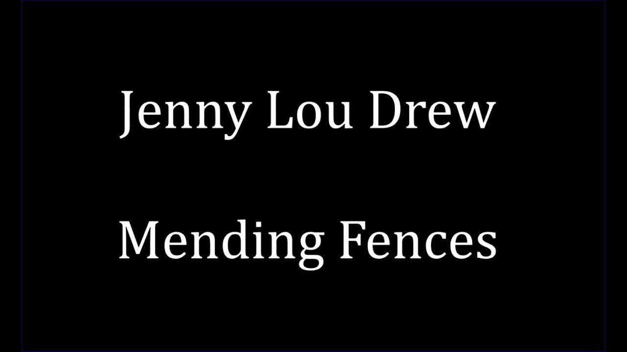 Jenny Lou Drew Mending Fences - YouTube