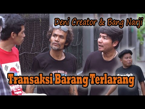 Transaksi Barang Terlarang (Deni Creator dan Bang Narji)