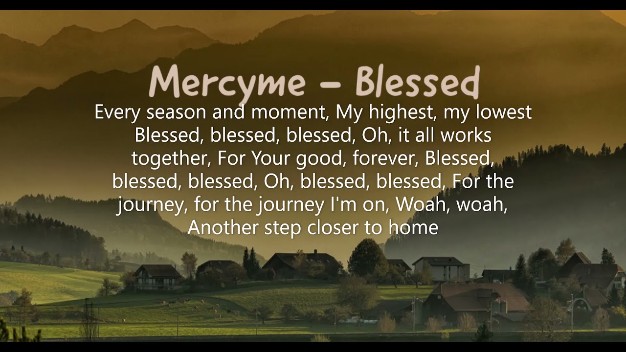 MercyMe - Blessed (Lyrics) - YouTube - YouTube