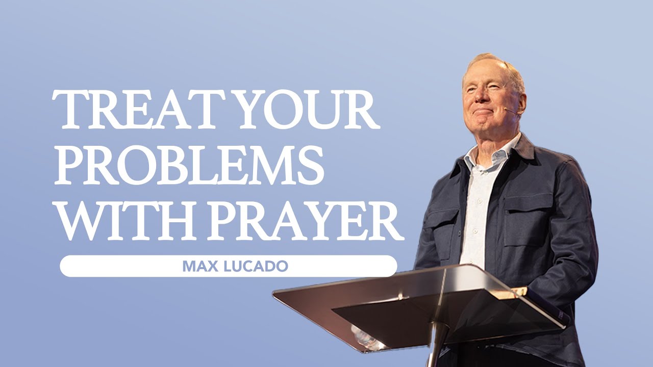 Gateway Church Live | “Treat Your Problems with Prayer” by Max Lucado ...