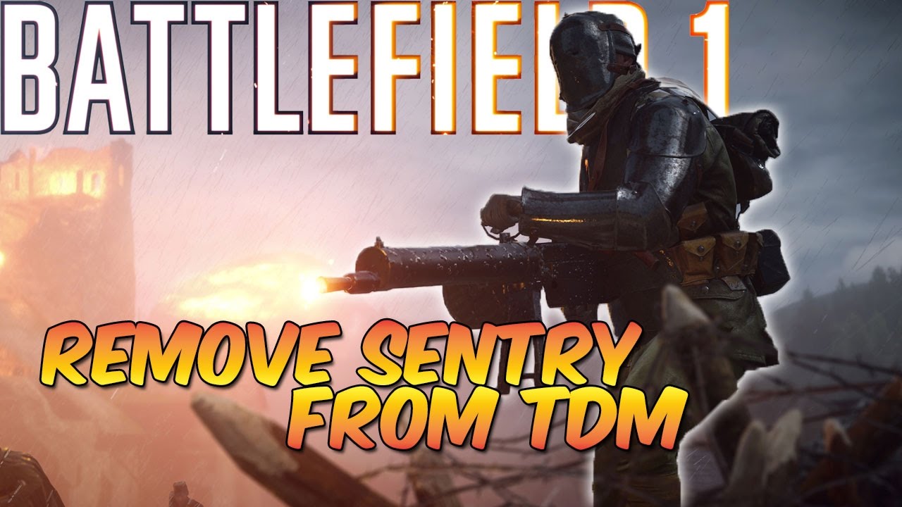 Battlefield 1 Remove Sentry Kit from TDM - YouTube