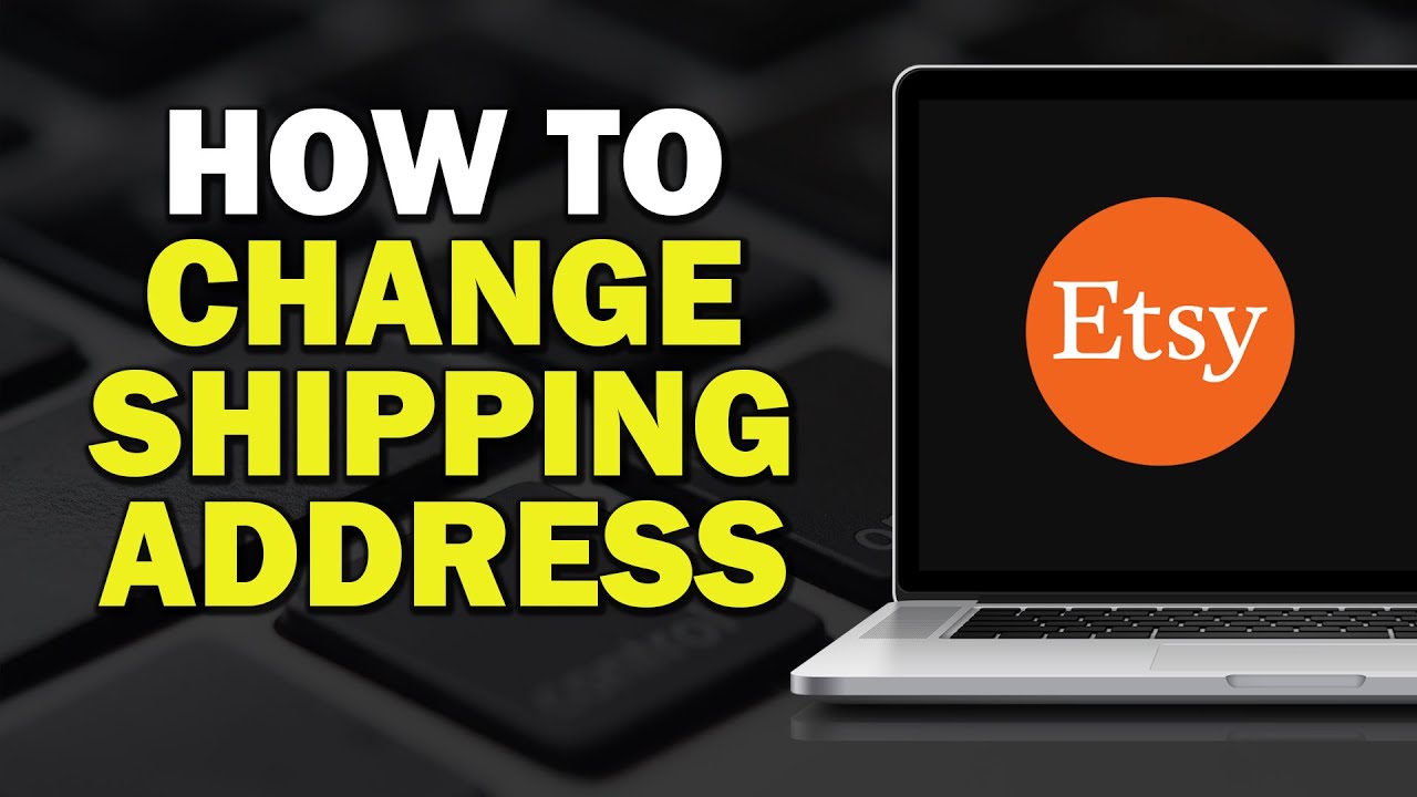How To Change Shipping Address On Etsy (Easiest Way) - YouTube