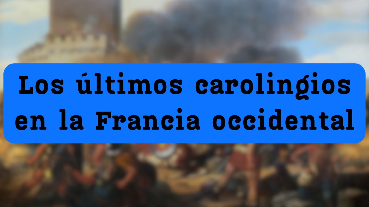 Los últimos carolingios en la Francia Occidental - YouTube