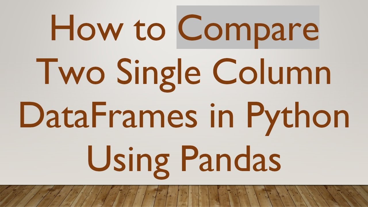 How to Compare Two Single Column DataFrames in Python Using Pandas - YouTube