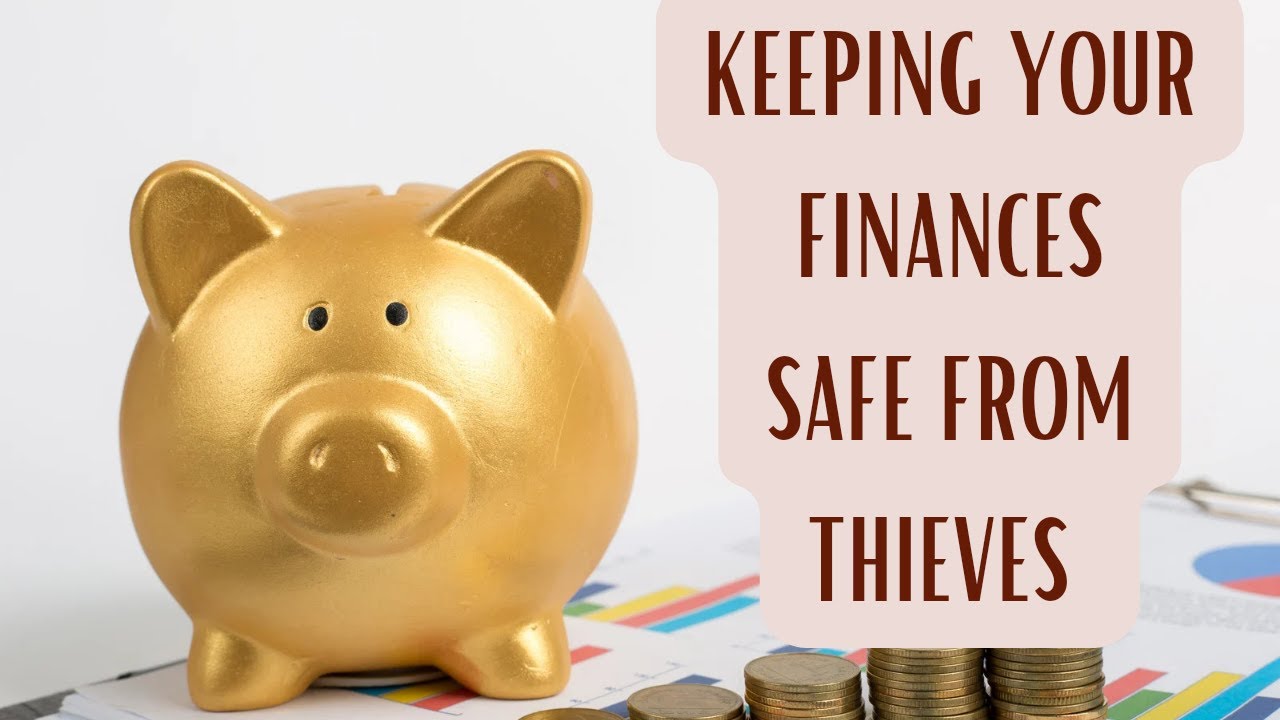 KEEPING YOUR FINANCIAL ACCOUNTS SAFE FROM THIEVES - YouTube
