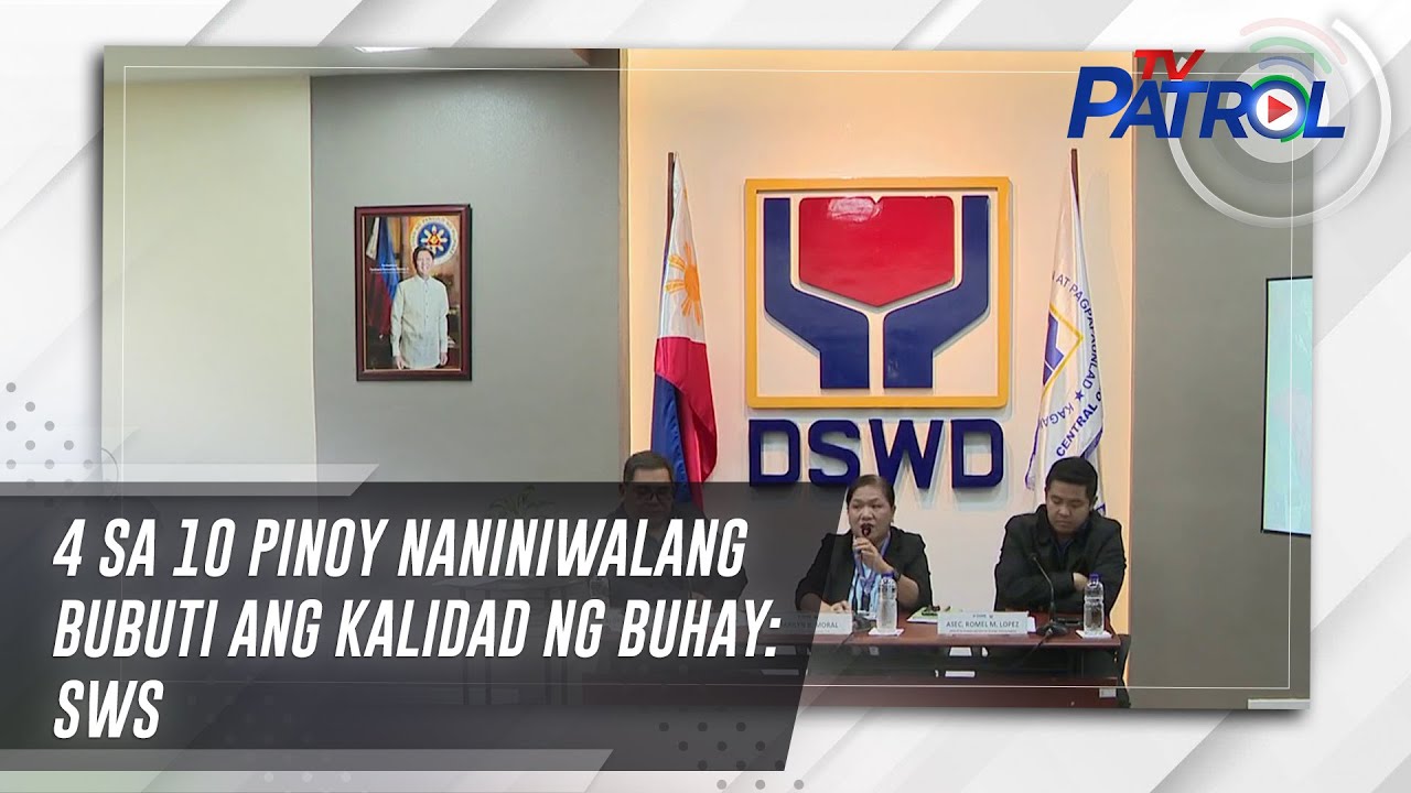 4 sa 10 Pinoy naniniwalang bubuti ang kalidad ng buhay: SWS | TV Patrol ...