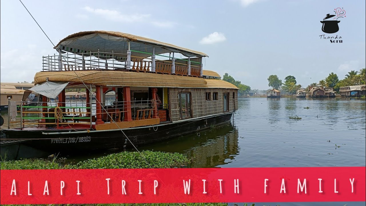 kerala Alapi Trip vlog - Family Trip | #alappuzha #boat #trip | Thaanda ...