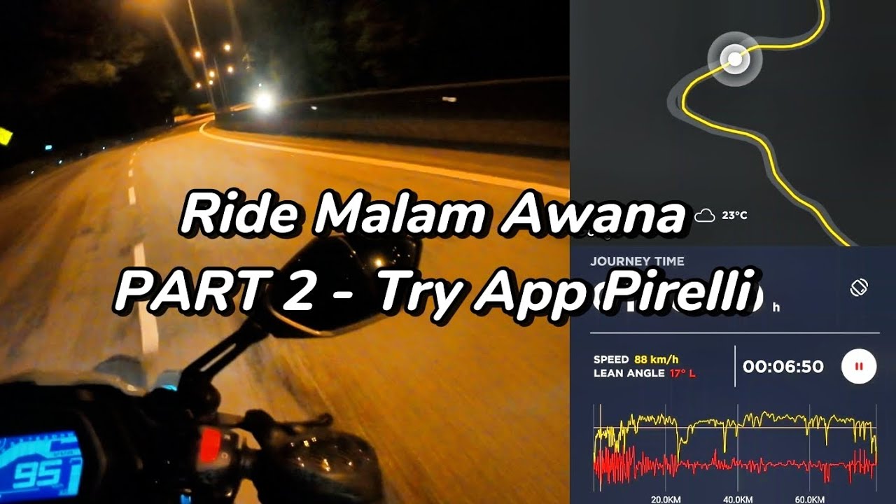 PART 2 - Ride Malam Awana - Try Pirelli App Boleh Tahu Speed ngan Lean ...