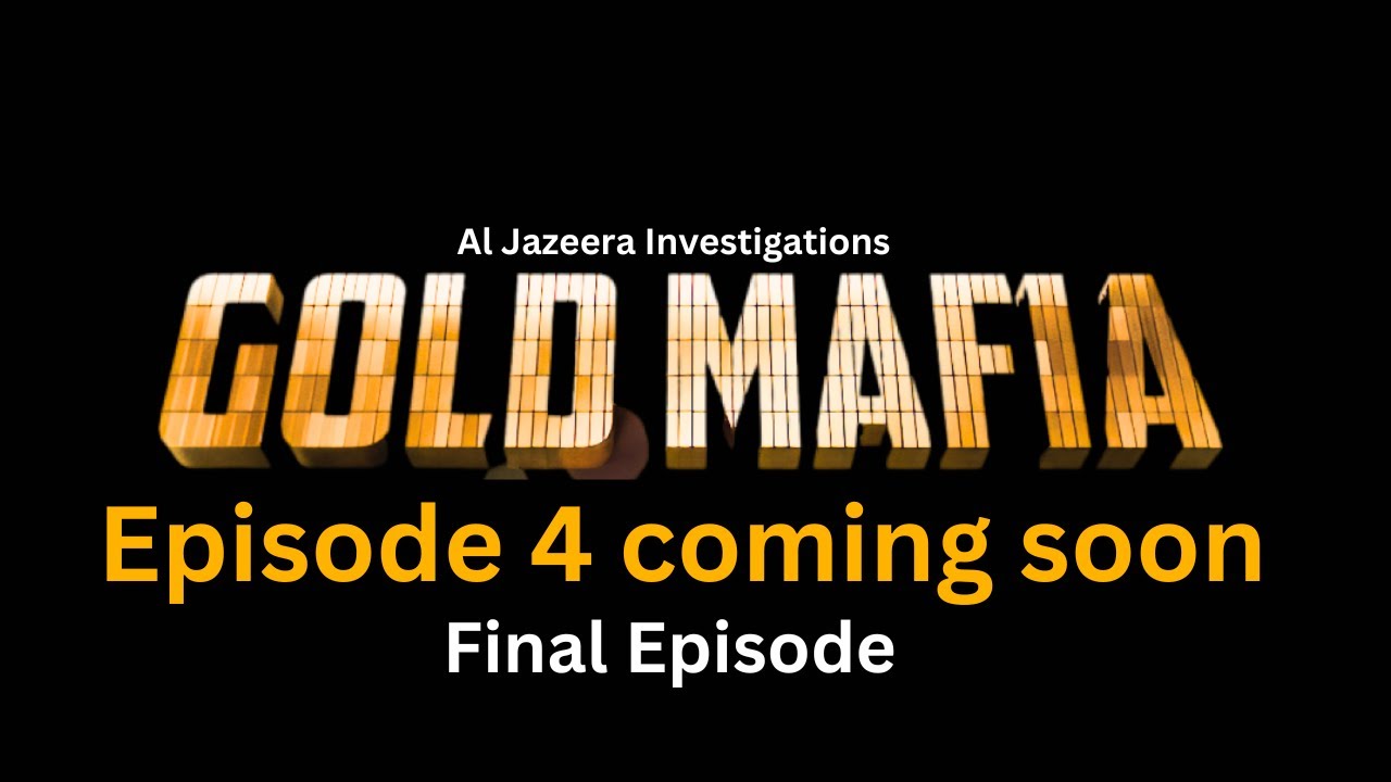 Gold Mafia Ep 4: Final Trailer | Al Jazeera Invest - YouTube