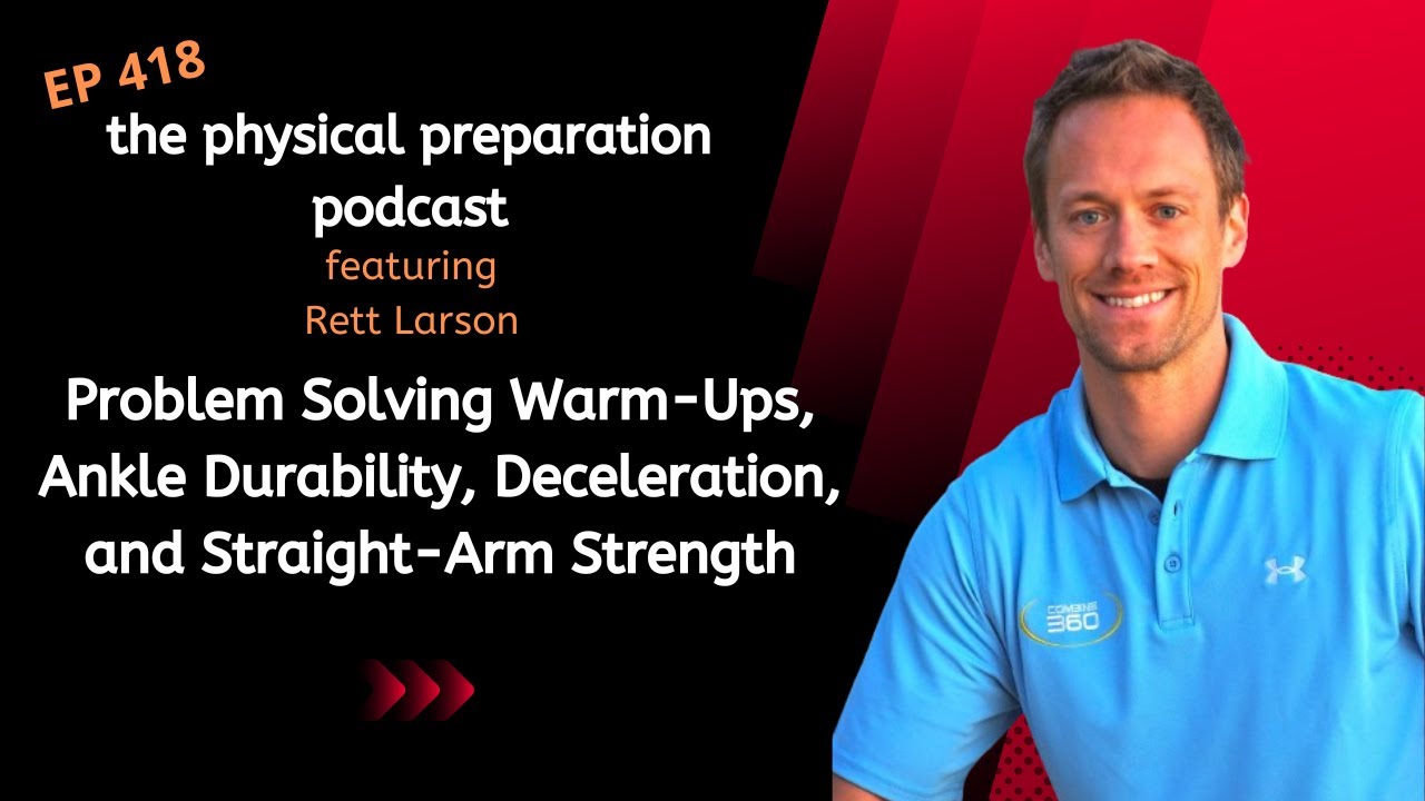 Rett Larson on Problem Solving Warm ups, Ankle Durability, Deceleration ...