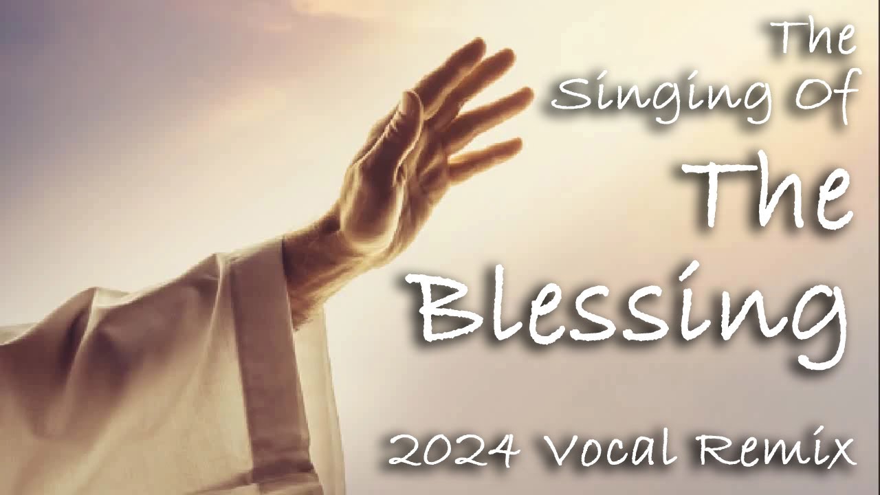 The Blessing -- Devotional Worship Song -- 2024 Vocal Remix - YouTube
