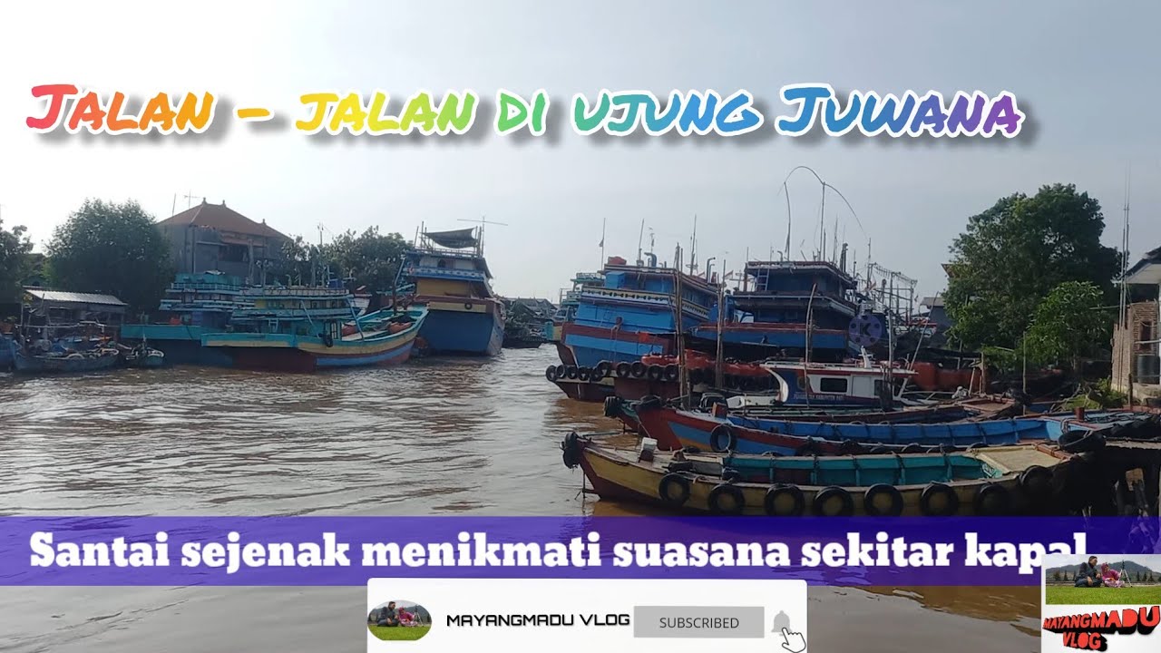 JALAN-JALAN KE UJUNG JUWANA //WISATA PELABUHAN JUWANA - YouTube