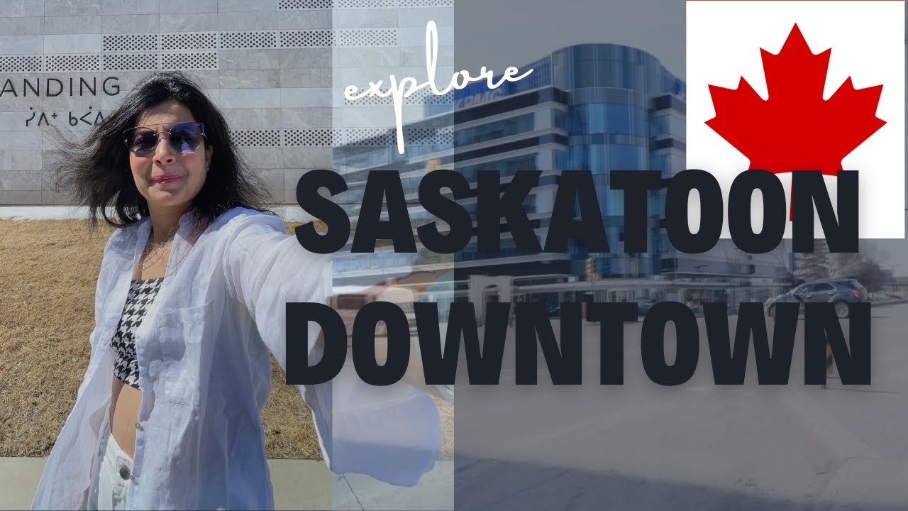 DOWNTOWN SASKATOON | EXPLORE SASKATOON DOWNTOWN WITH ME | CANADA ...