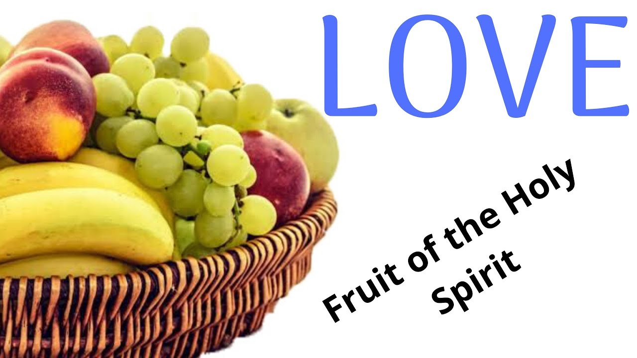 The Fruits Of The Holy Spirit LOVE YouTube The Fruits Of The Holy Spirit LOVE YouTube