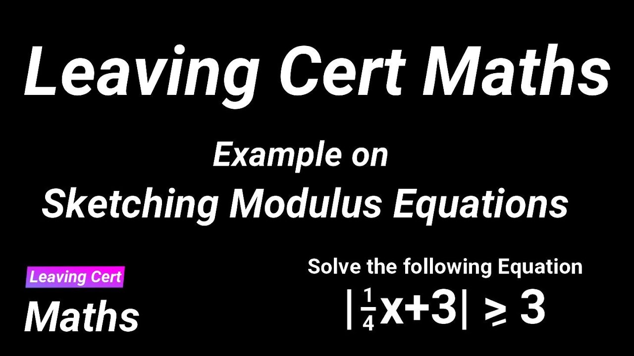 Leaving Cert Maths - Modulus Equations Sketching Example - YouTube