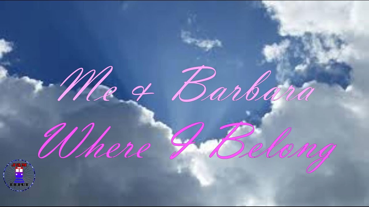 Me & Barbara Where I Belong - YouTube