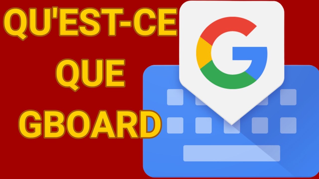 QU'EST-CE QUE GBOARD ET A QUOI ÇA SERT - YouTube