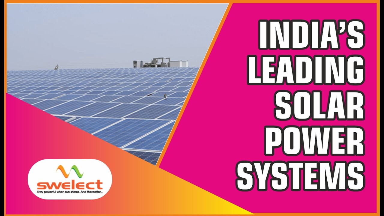 SWELECT Energy Systems Ltd | Solar Panel Manufacturers in Tamilnadu ...