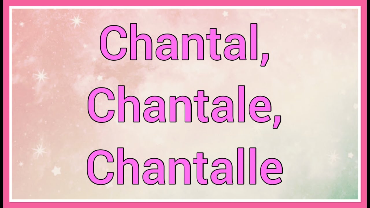 Chantal, Chantale , Chantalle | Name Origin Meaning Variations - YouTube