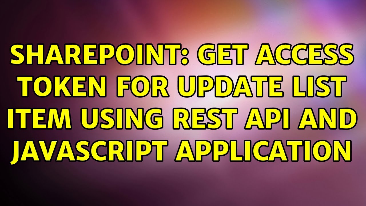 Sharepoint Get Access Token For Update List Item Using REST API And sharepoint-get-access-token-for-update-list-item-using-rest-api-and