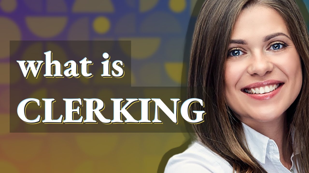 Clerking | meaning of Clerking - YouTube