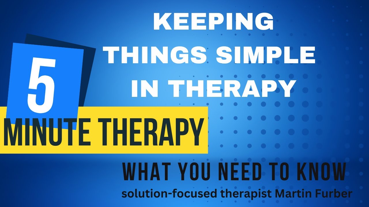 Keeping Therapy Simple Solution Focused Therapy Stress Fears Anxiety ...