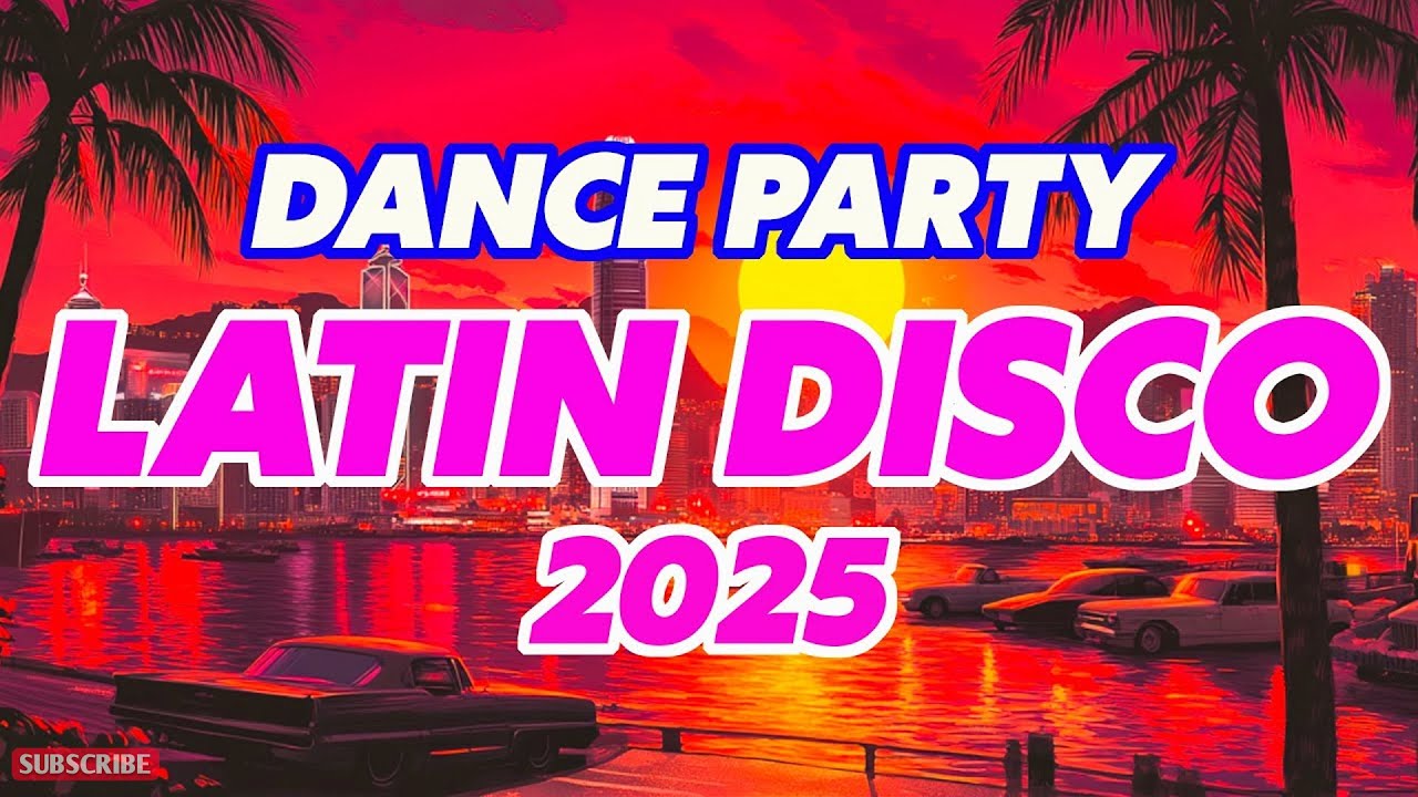 Best Latin Disco Remixes 2025 – Dance Party Mix 💃 - YouTube