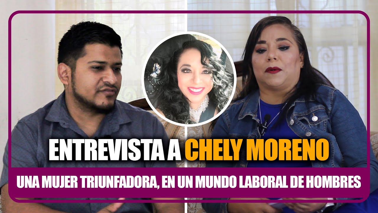 ENTREVISTA A CHELY MORENO - UNA MUJER TRIUNFADORA EN UN MUNDO LABORAL ...