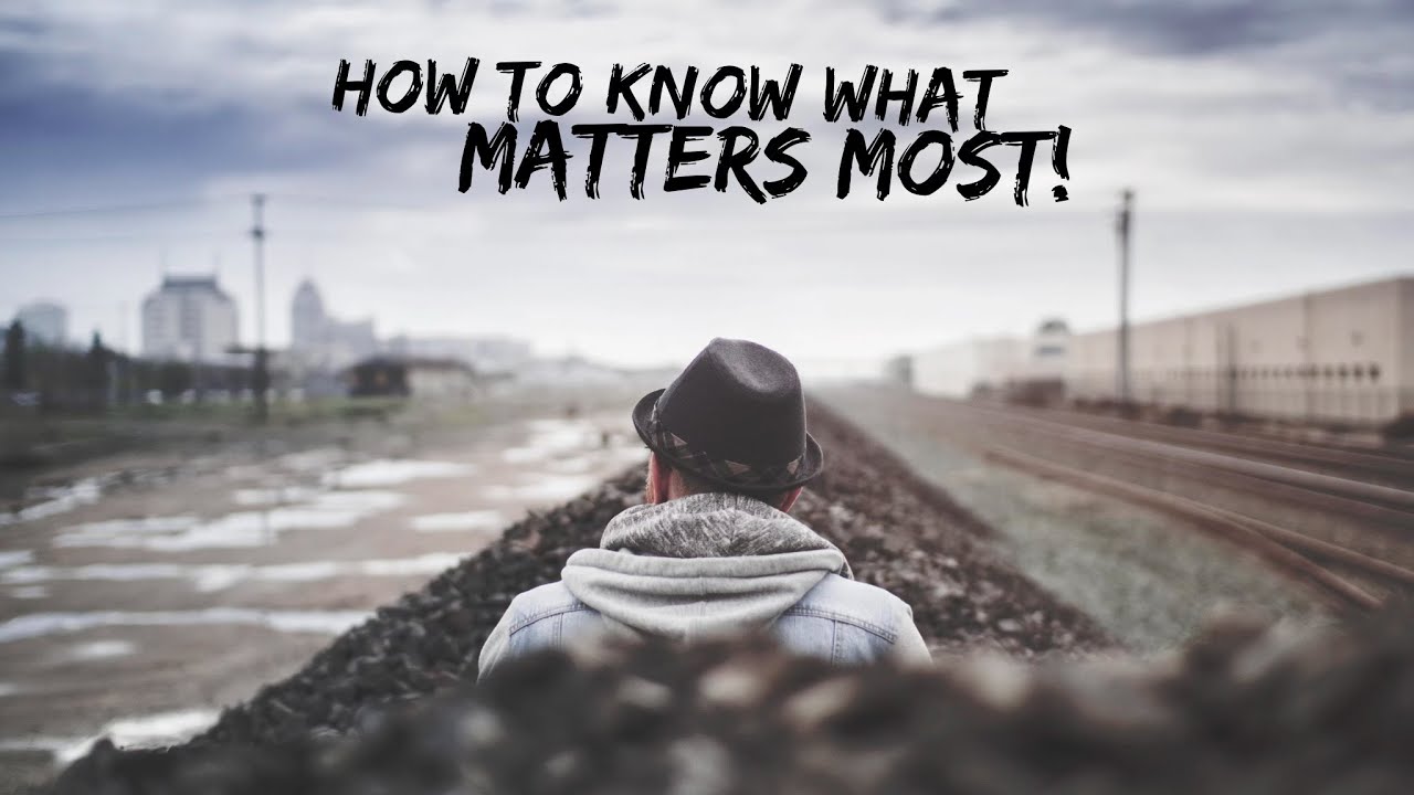 How to know what matters most - YouTube