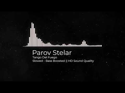 Parov Stelar - Tango Del Fuego | Slowed - Bass Boosted | HD Sound